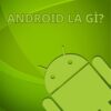 Hệ điều hành Android là gì? Tất cả các phiên bản Android từ trước đến nay