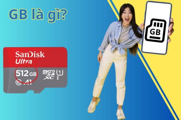 GB là gì? Tại sao nó lại quan trọng trong lĩnh vực lưu trữ và truyền ...